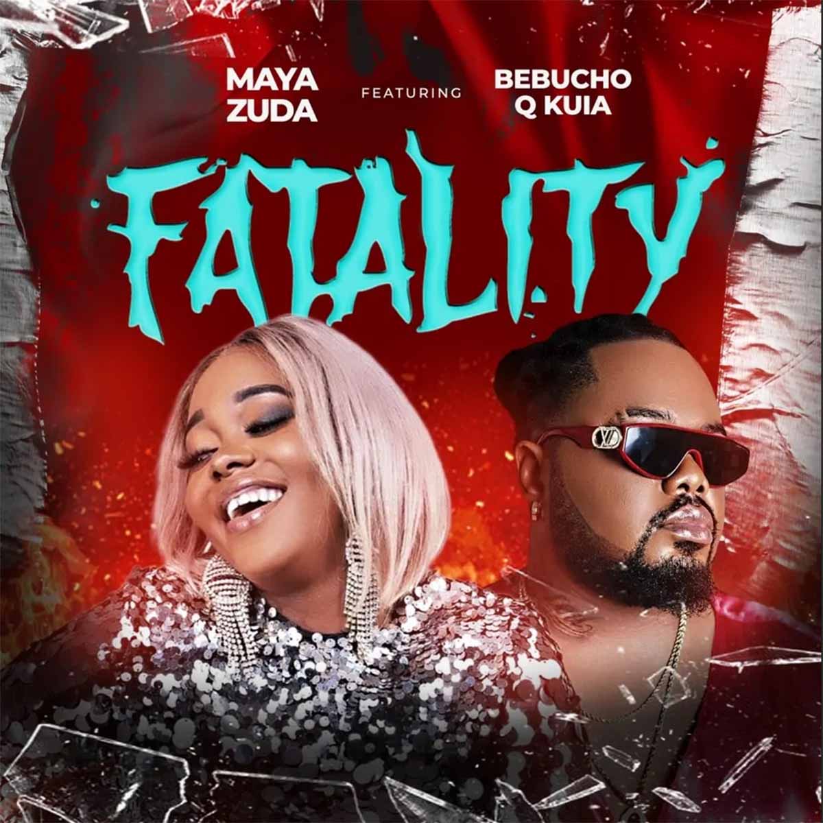 Maya Zuda - Fatality (feat. Bebucho Q Kuia) • Download MP3