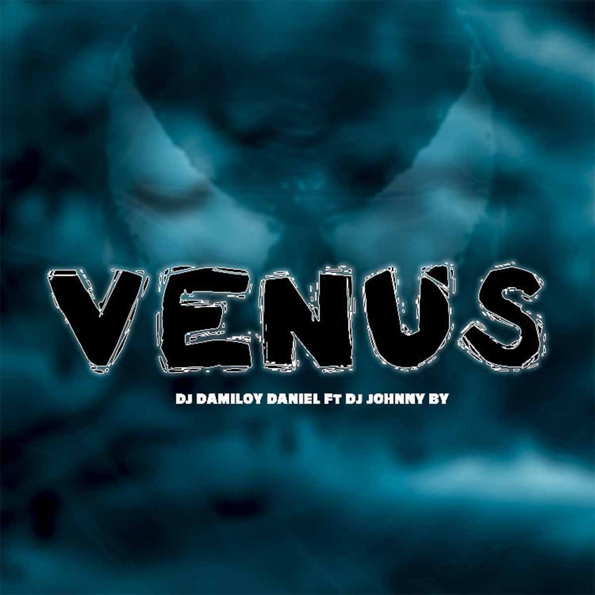 Dj Damiloy Daniel - Venus (feat. Dj Johnny By) • Download MP3