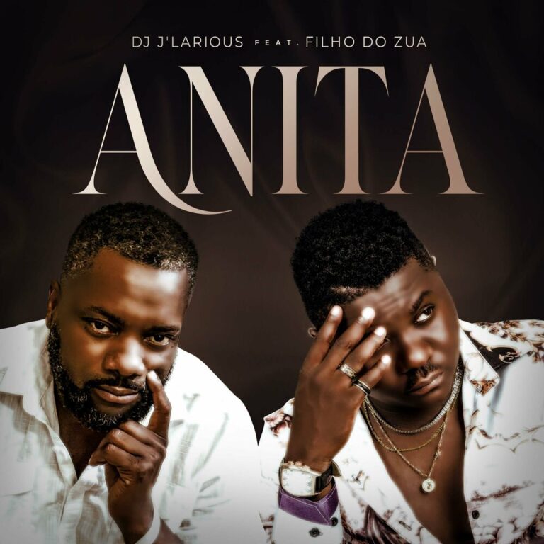 DJ J'Larious - Anita (feat. Filho Do Zua) • Download MP3